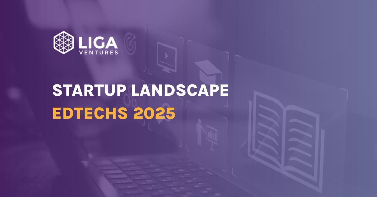 Startup Landscape: Edtechs 2025 - Liga Ventures