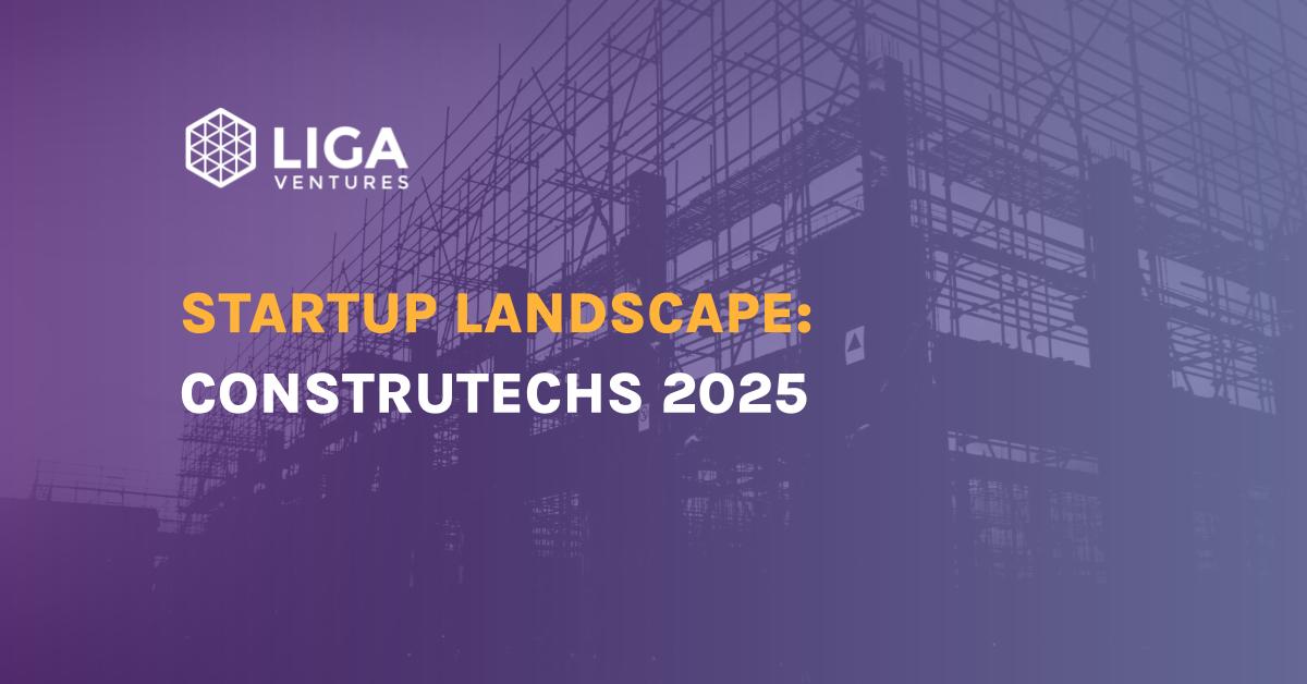 Startup Landscape: Construtechs 2025 - Liga Ventures